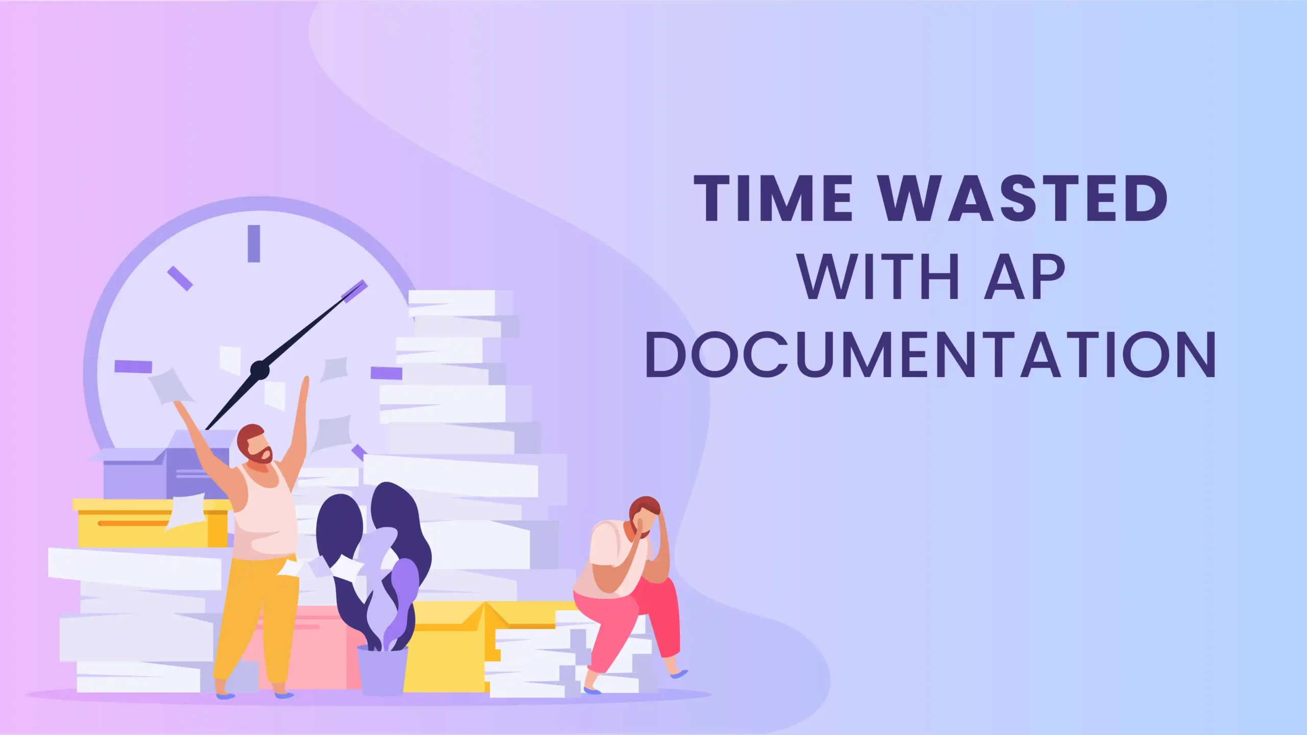 The Problem: Time Wasted with AP Documentation - Intersoft Systems
